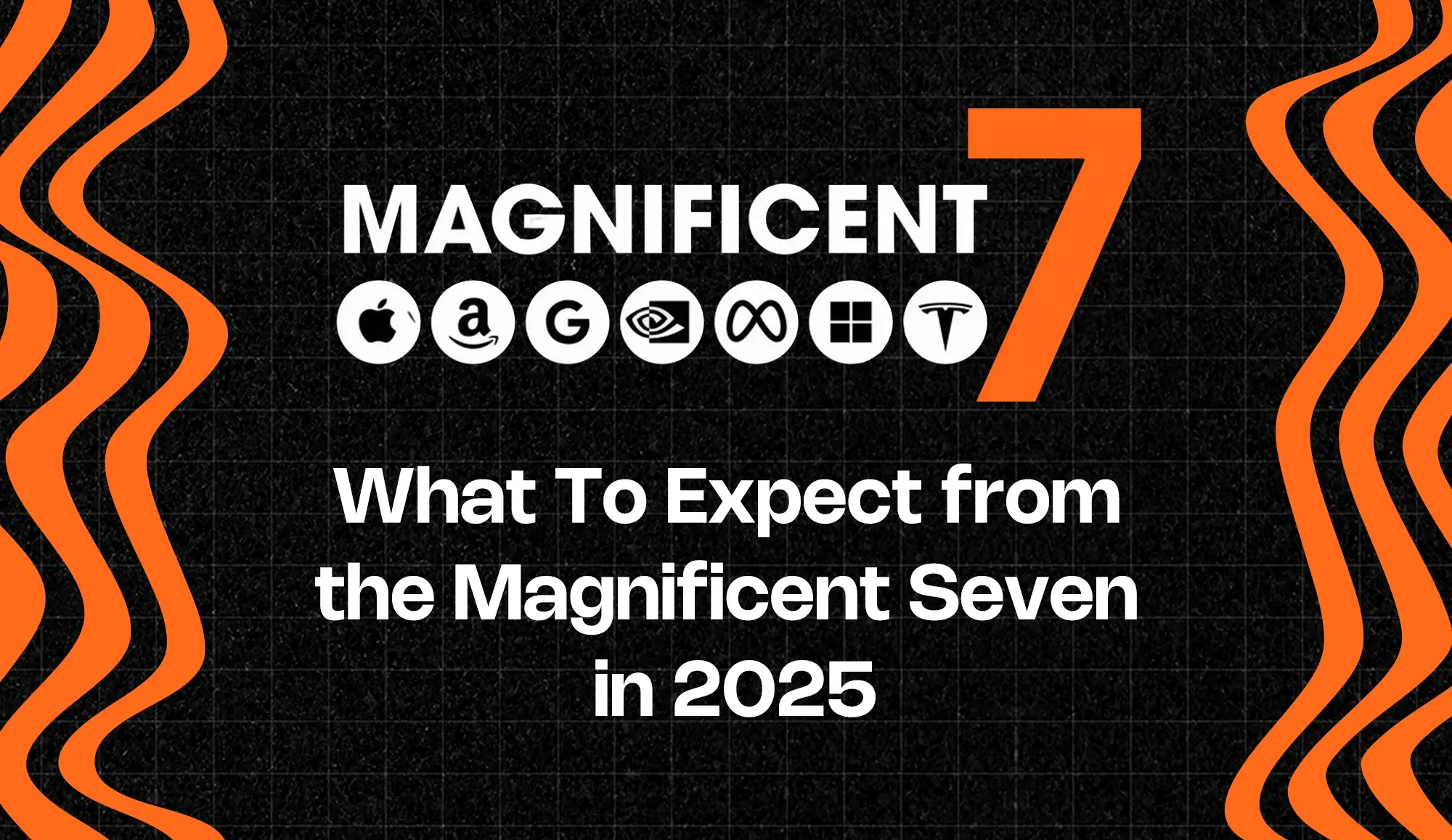 2025 Vision: What to Expect from the Magnificent Seven Outlook