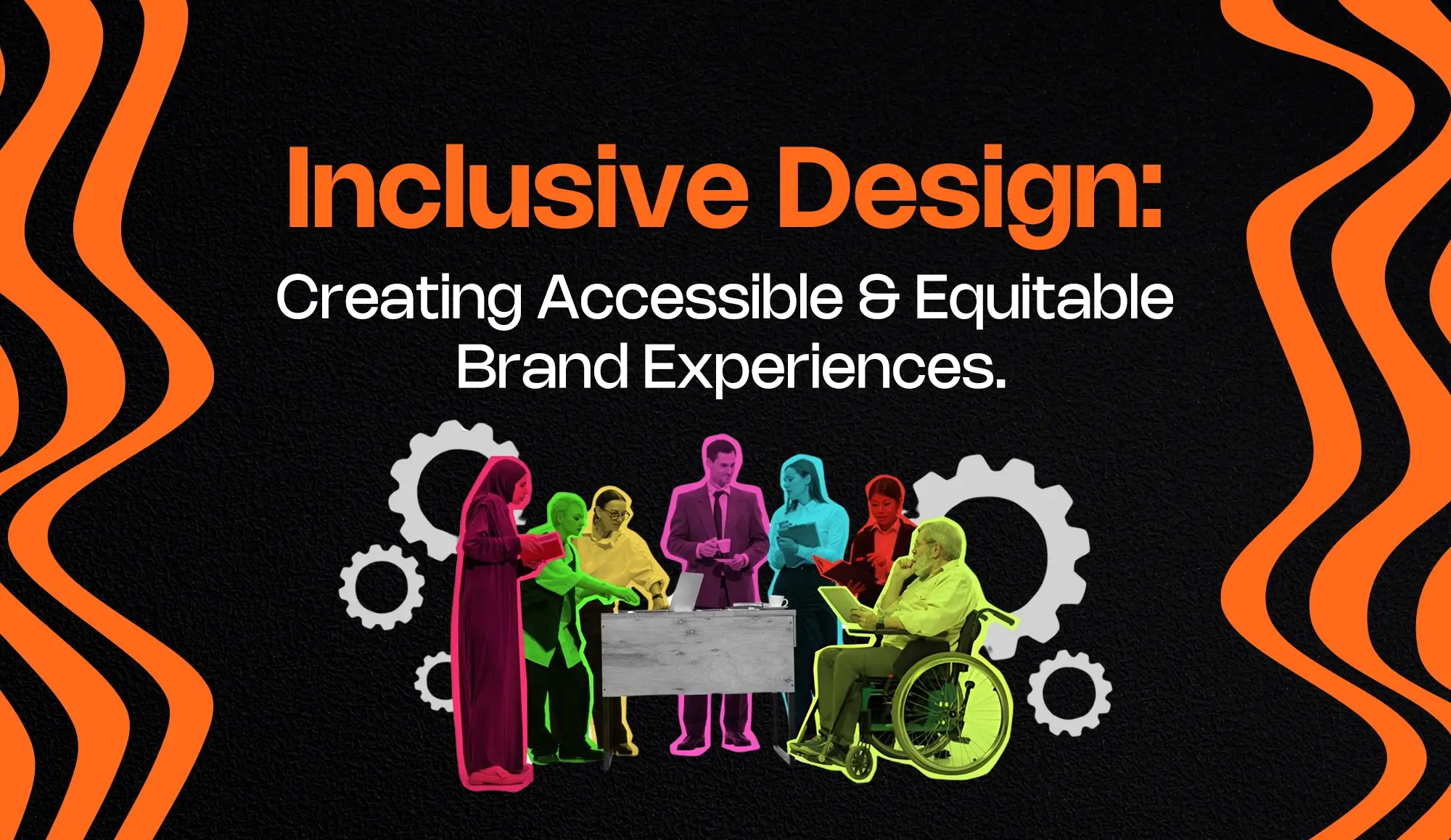 Inclusive Design: Creating Accessible Brand Experiences