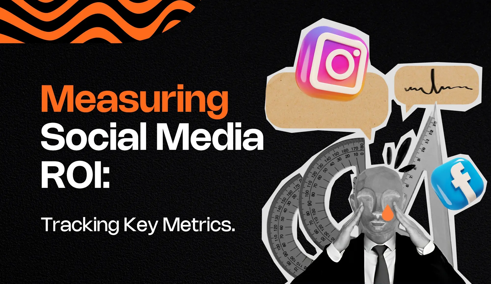 Measuring Social Media ROI: Tracking Key Metrics That Matter
